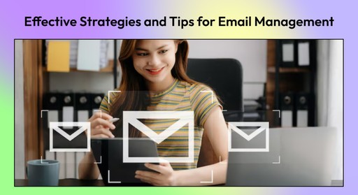 16 Effective Strategies and Tips for Email Management - NewMail AI