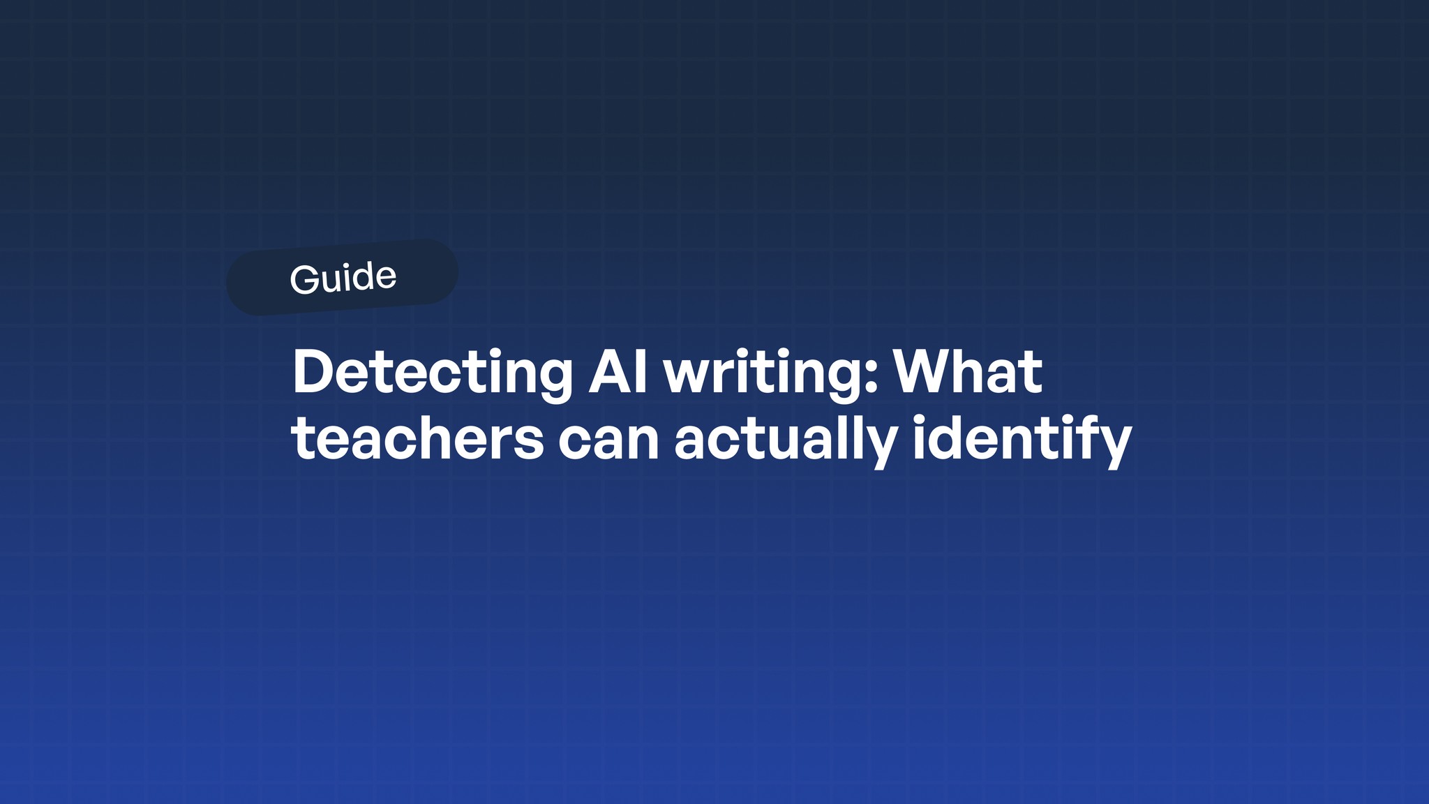 Detecting AI writing: What teachers can actually identify | SchoolAI