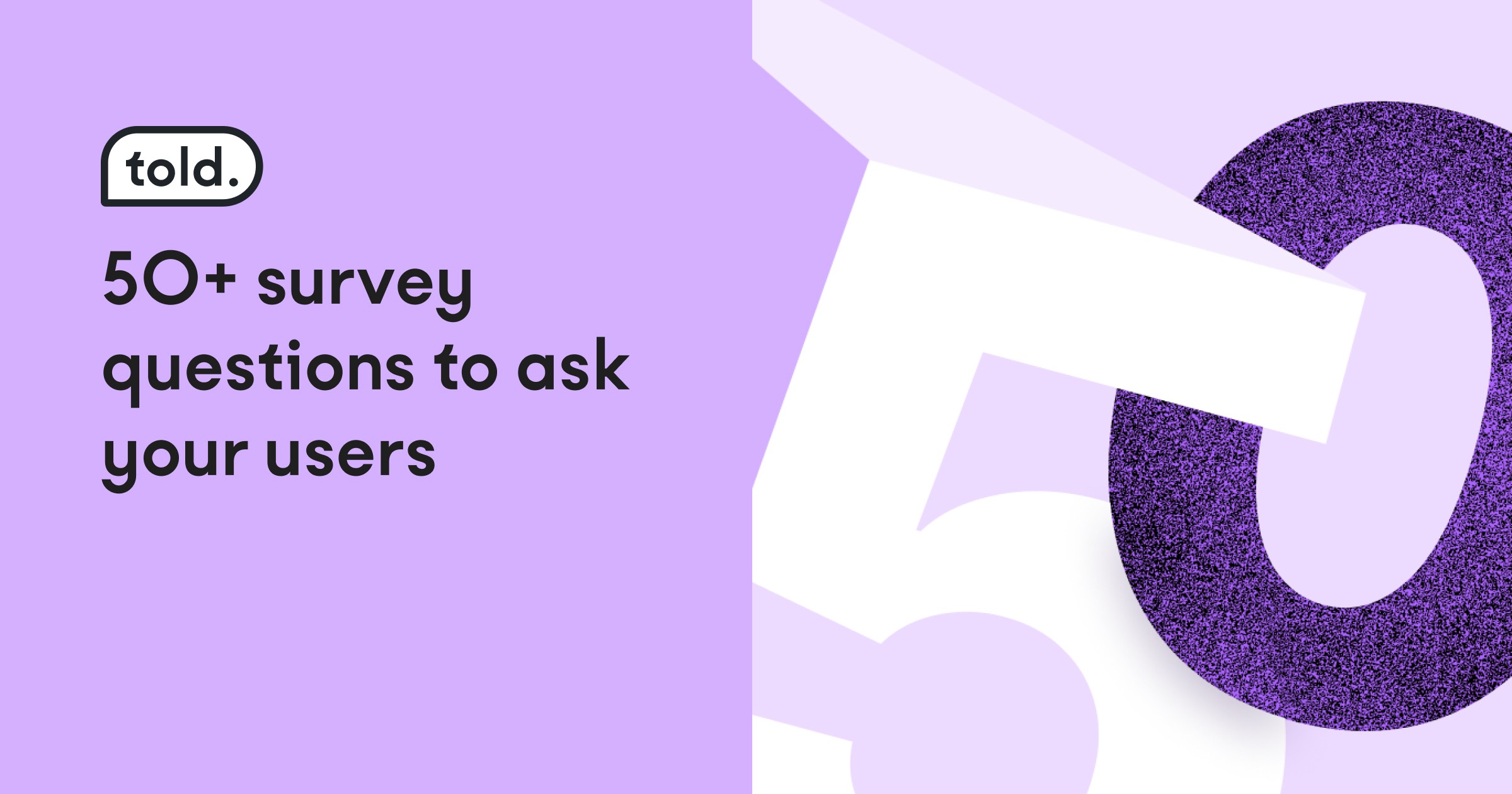 50+ survey questions to ask your users - Told blog