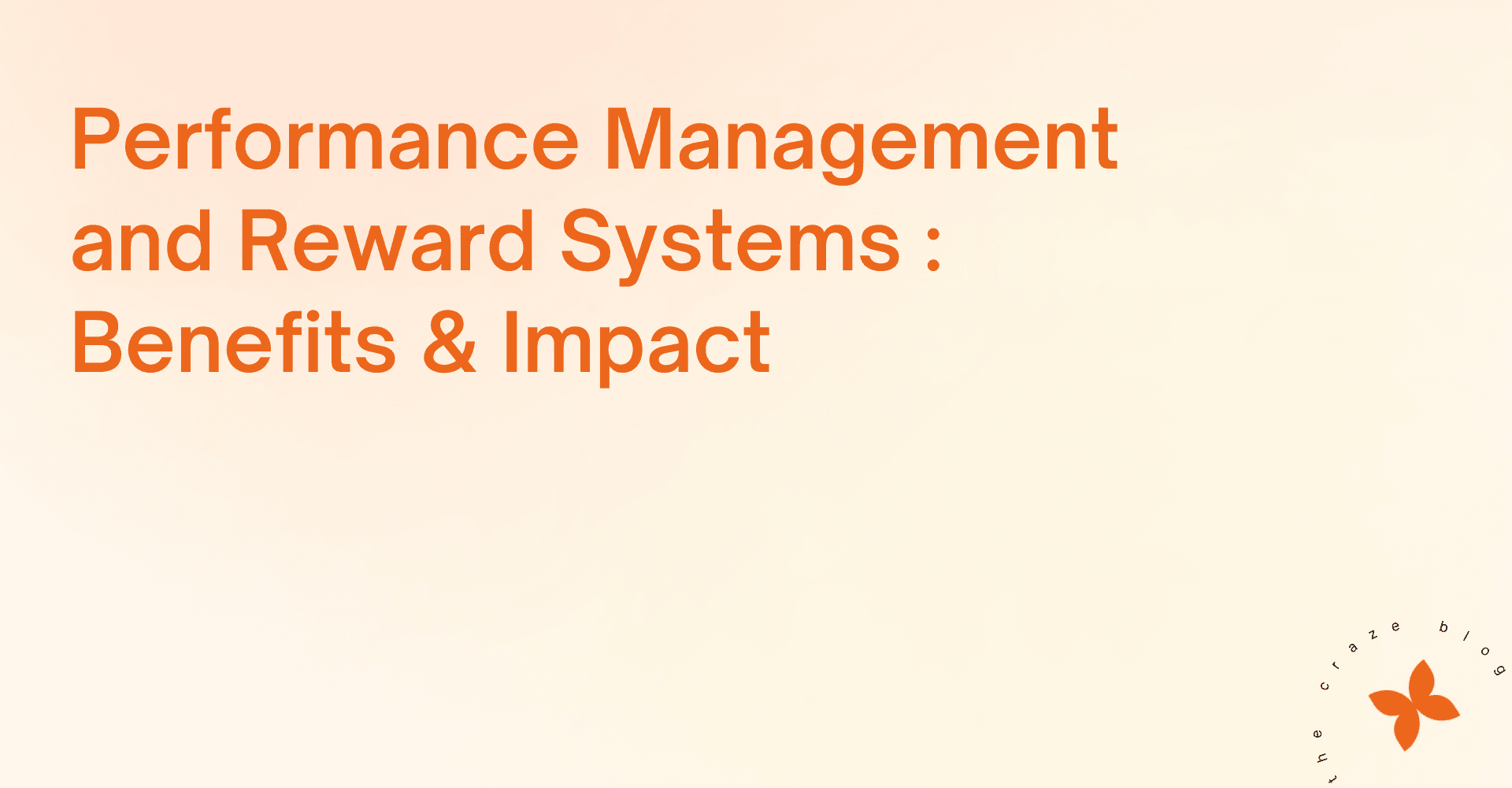 Performance Management & Reward Systems : Benefits & Impact