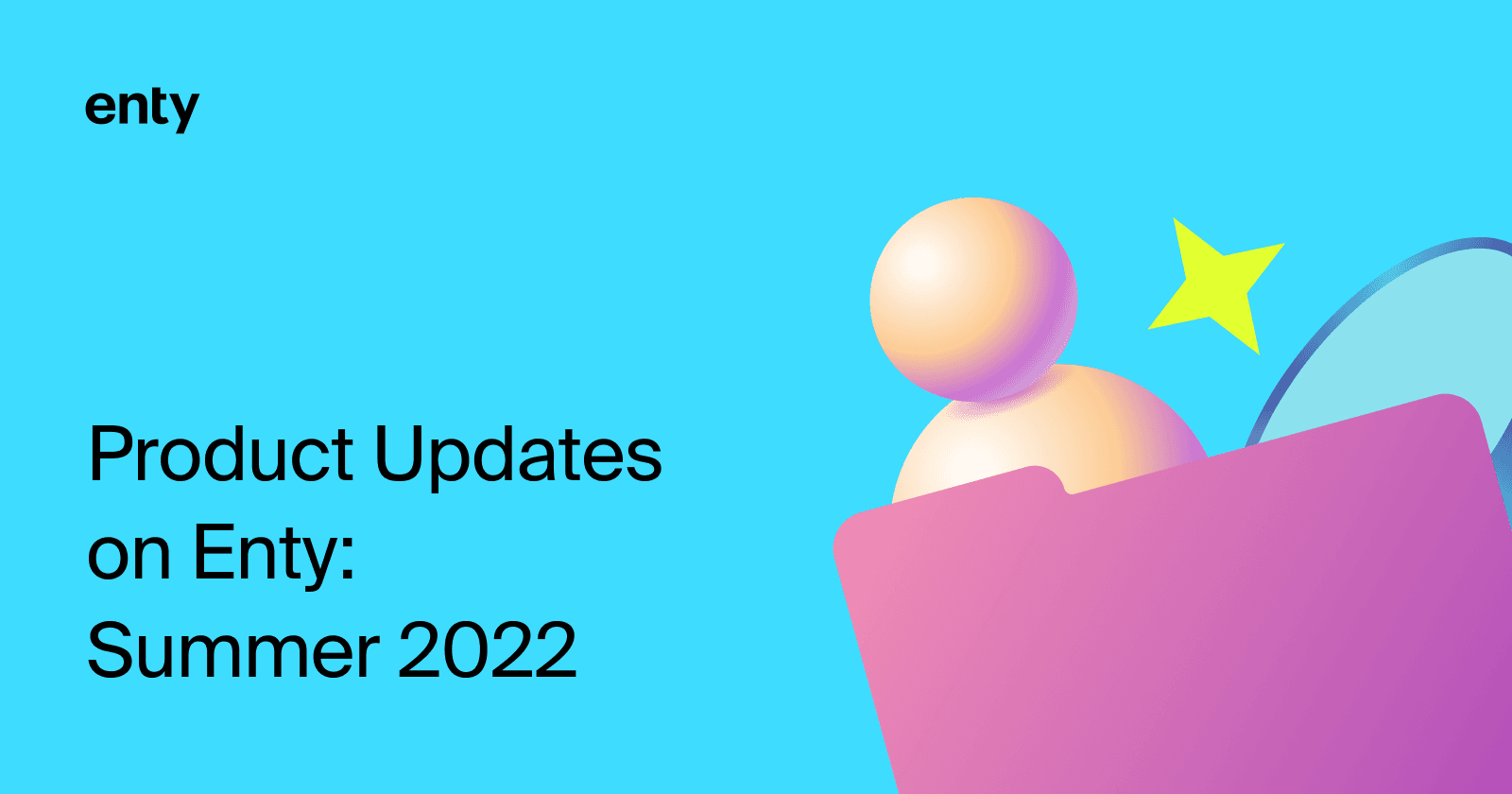 Product Updates on Enty. Summer of 2022