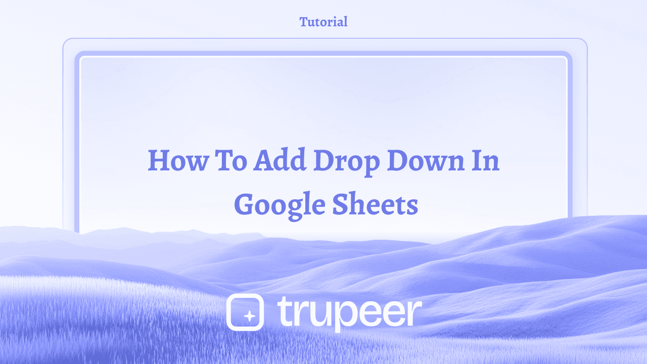 How To Add Drop-Down in Google Sheets – Easy Guide for Data Validation ...