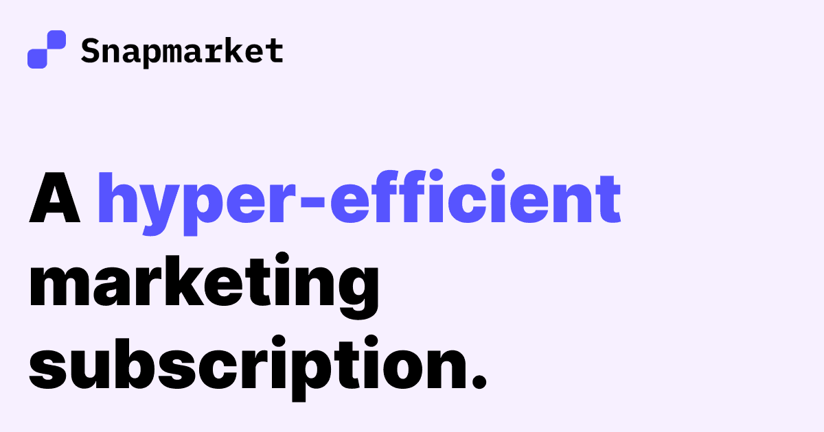 Snapmarket | A hyper-efficient marketing subscription