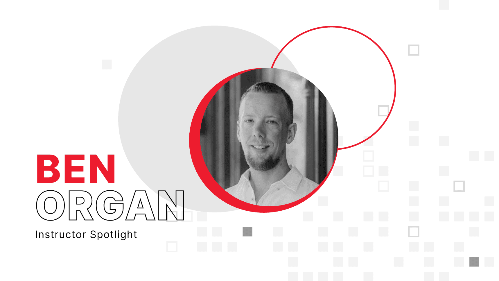 [Instructor Spotlight] Ben Organ, Inspiring the Next Generation of ...
