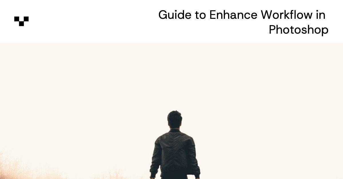 Guide to Enhance Workflow in Photoshop - Vagon
