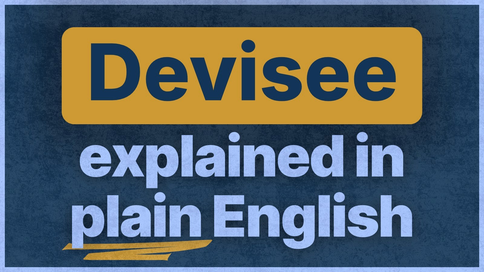 Understanding Devisee: Real Estate Inheritance Through Wills