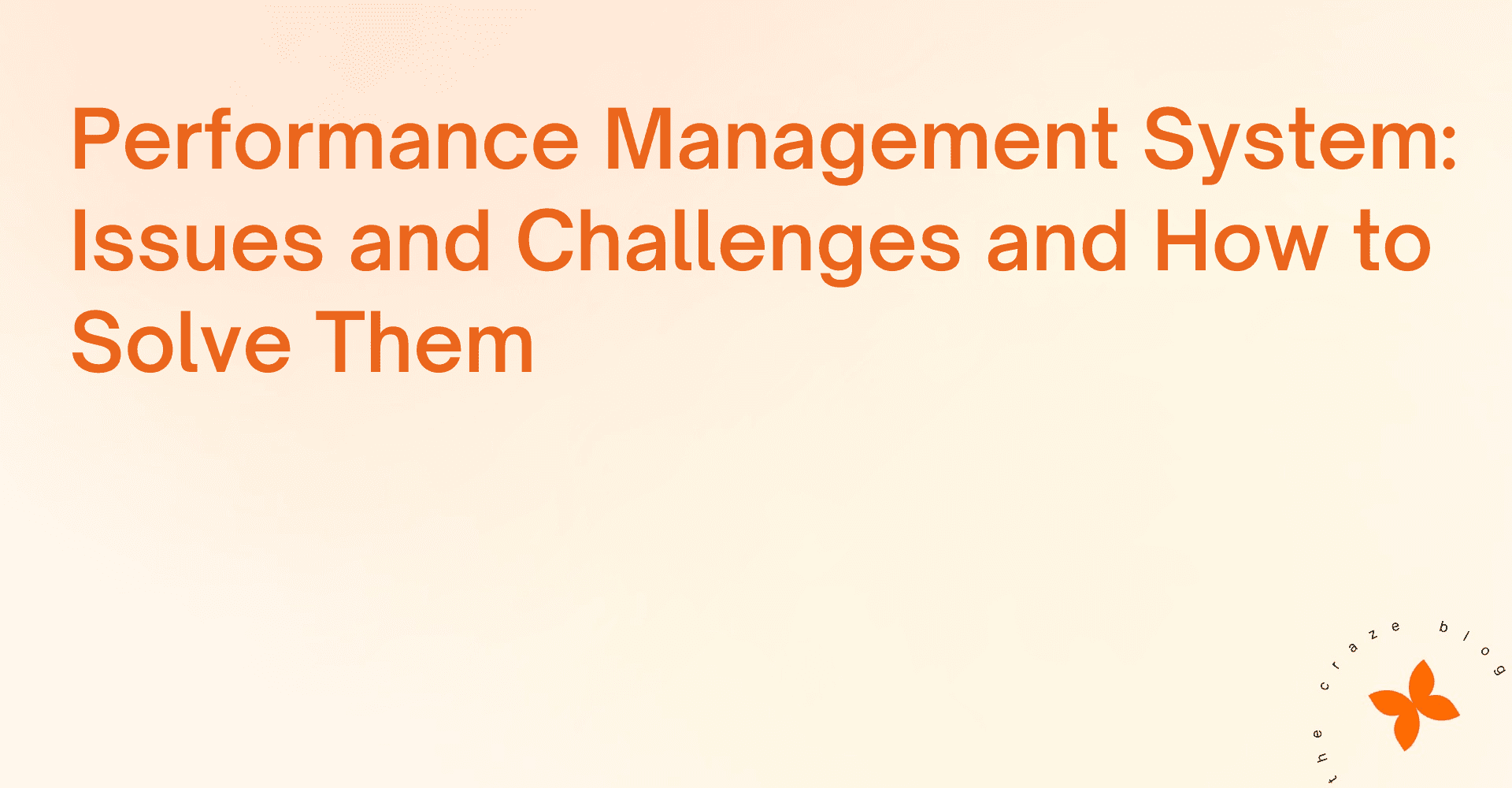 8 Performance Management System Challenges [+Solutions]