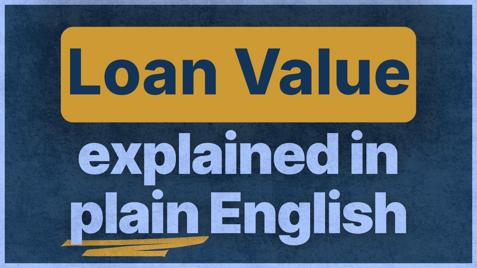 Understanding Loan Value: Your Mortgage's Magic Number