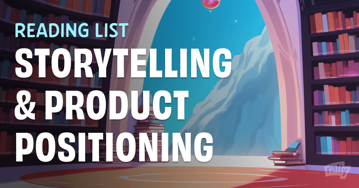 15 books for better storytelling and product positioning skills - Rally ...
