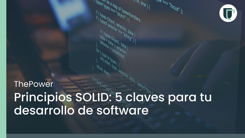 Principios SOLID: 5 claves para tu desarrollo de software