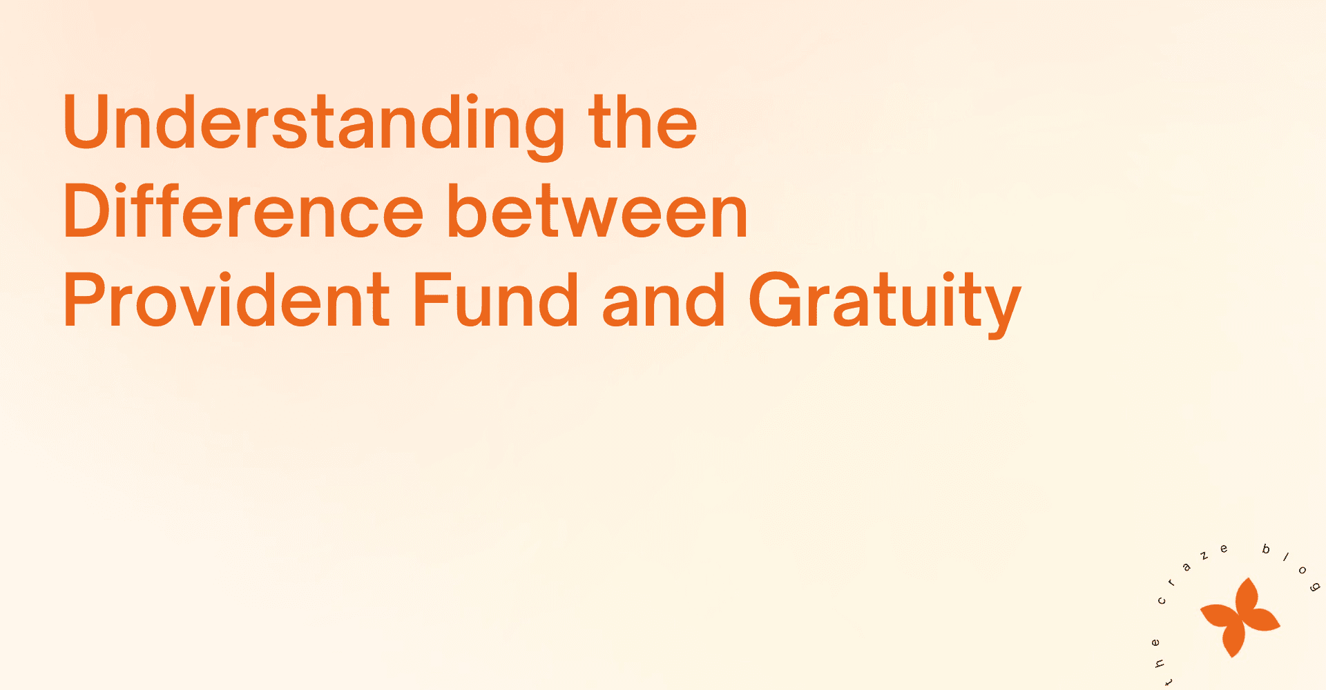 Difference Between PF and Gratuity: Key Insights for Employers