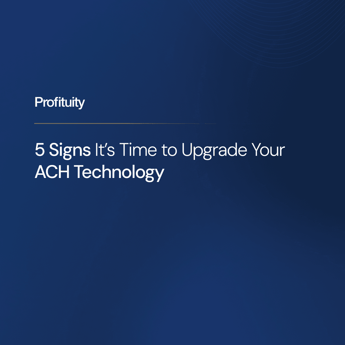 5 Signs It’s Time to Upgrade Your ACH Technology