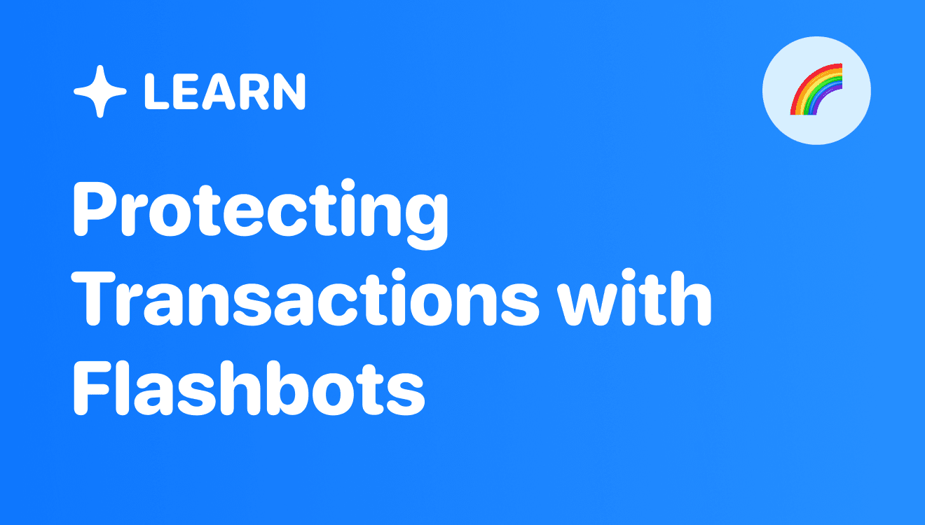 Protecting Transactions with Flashbots - Rainbow