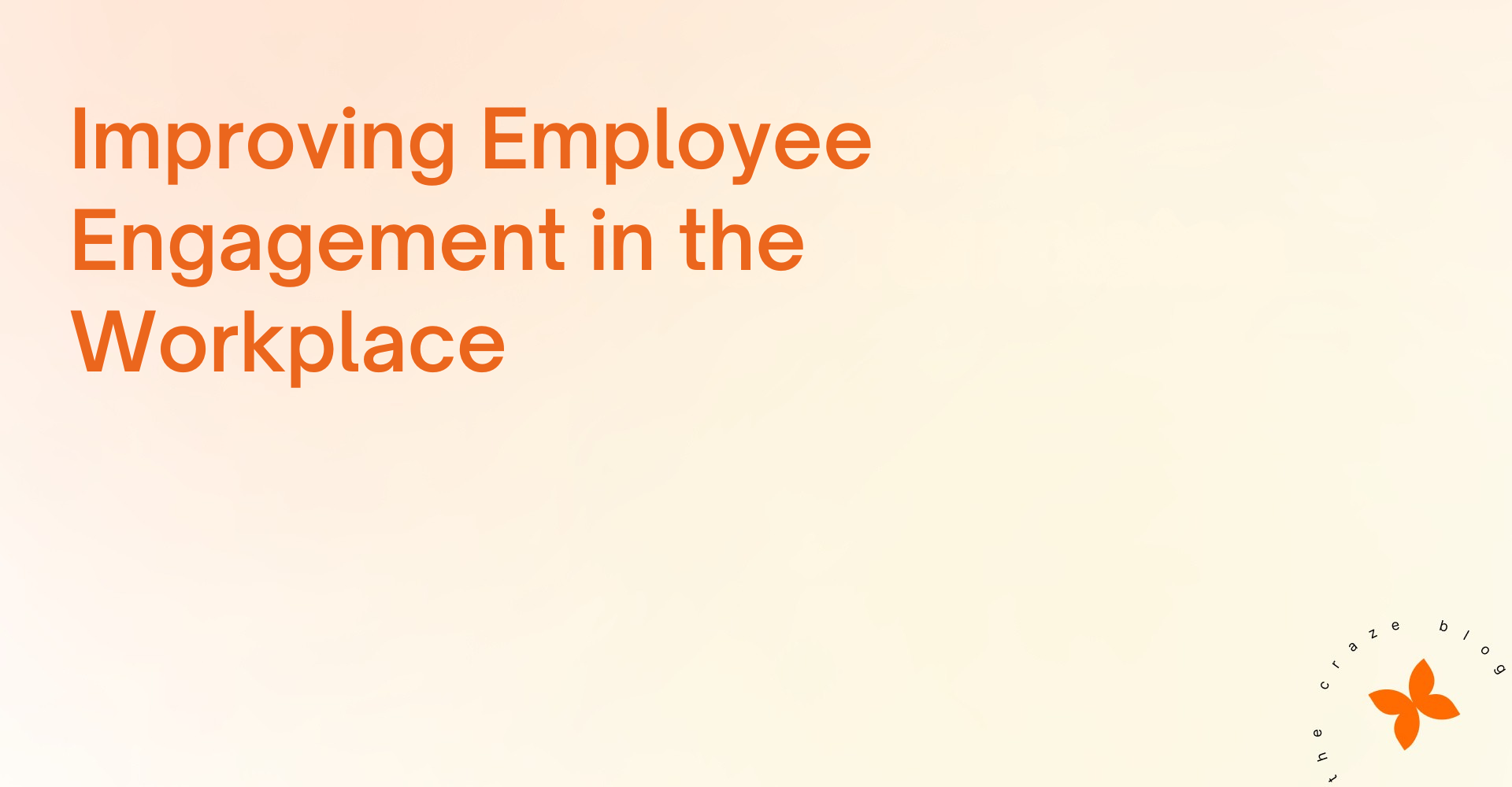 Improving Employee Engagement in the Workplace: Key Strategies and Benefits
