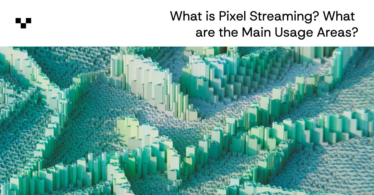 What is Pixel Streaming? Complete Guide to Use Cases & Setup - Vagon