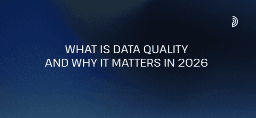 What Is Data Quality? Meaning, Examples, and Why It Matters in 2026