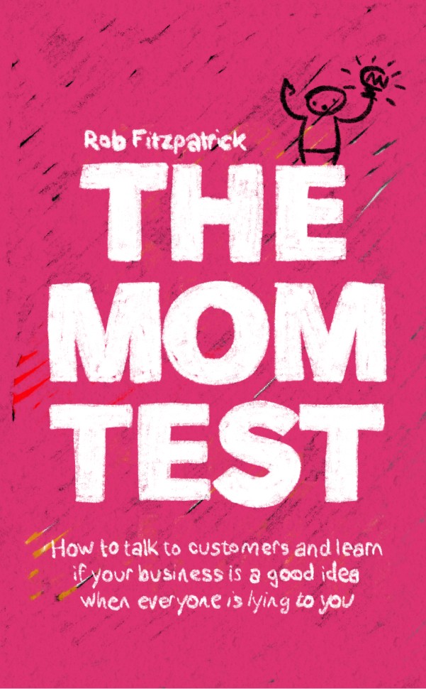 The Mom Test by Rob Fitzpatrick Book Summary and Notes