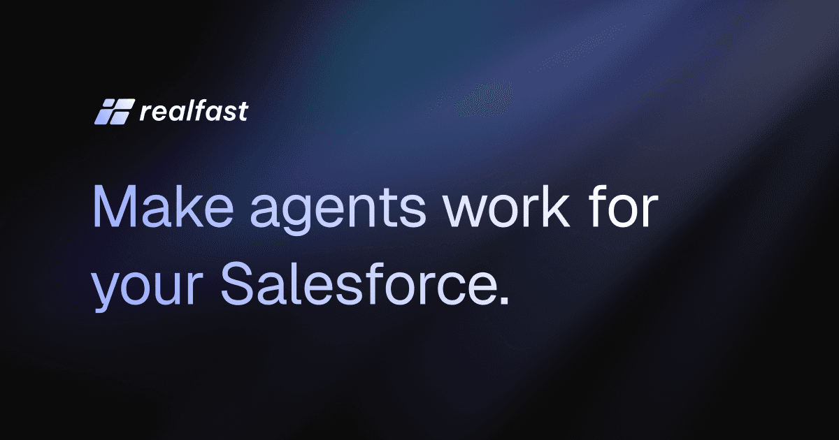 realfast | Make agents work for your Salesforce.