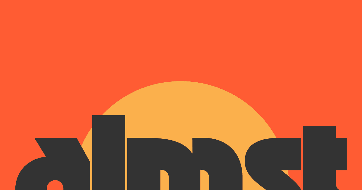 almst • We're not for everybody we're you