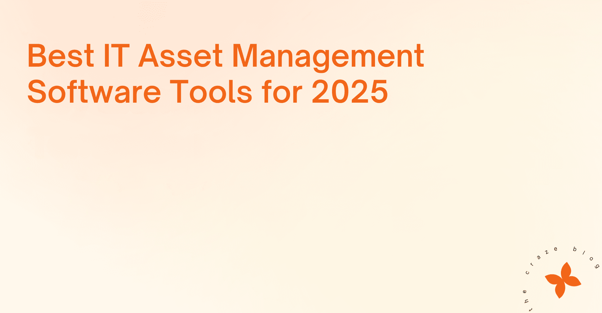 IT Asset Management Software: Best Tools Reviewed