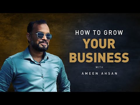 How to grow your business with Ameen Ahsan | Episode 78