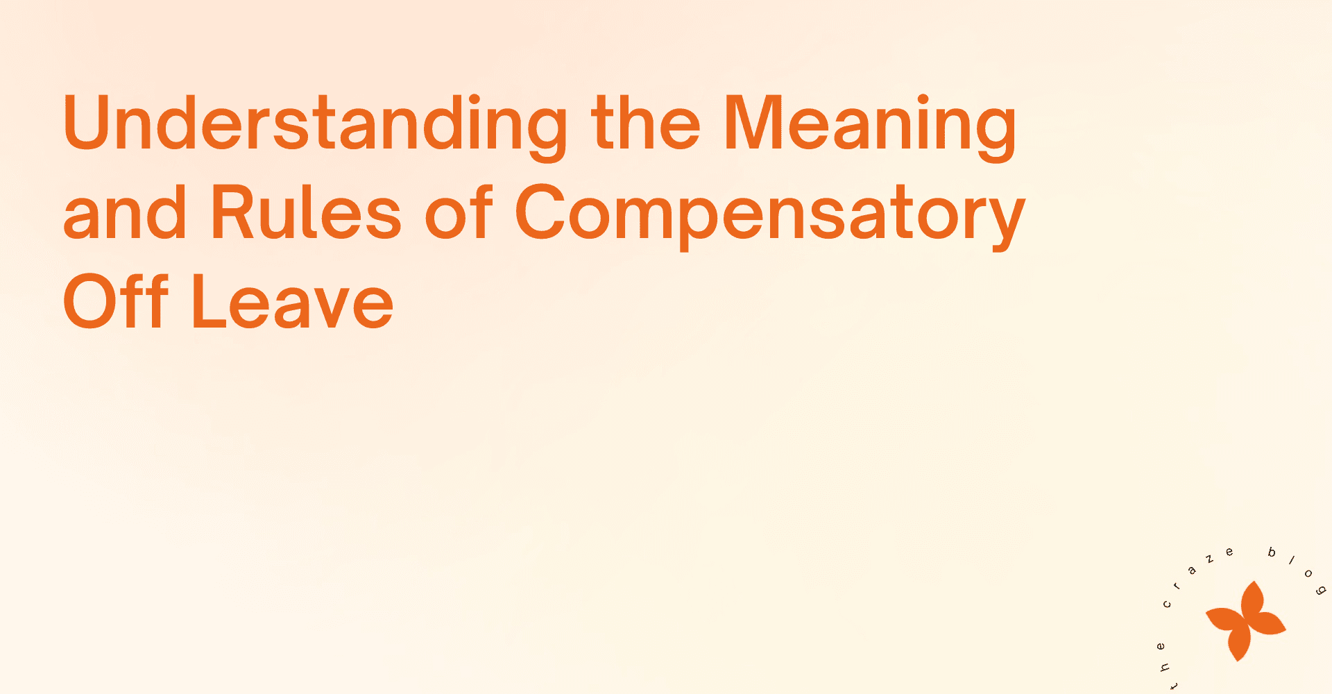 Compensatory Off Leave: Meaning, Criteria, and How It Works