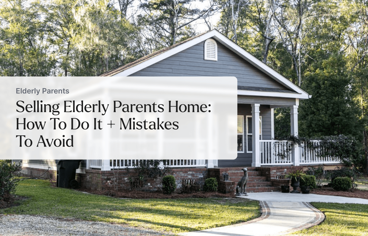 How to Sell Your Elderly Parent's Home: Steps and Mistakes to Avoid ...