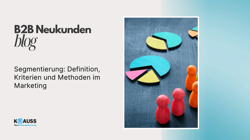 Segmentierung: Definition, Kriterien und Methoden im Marketing