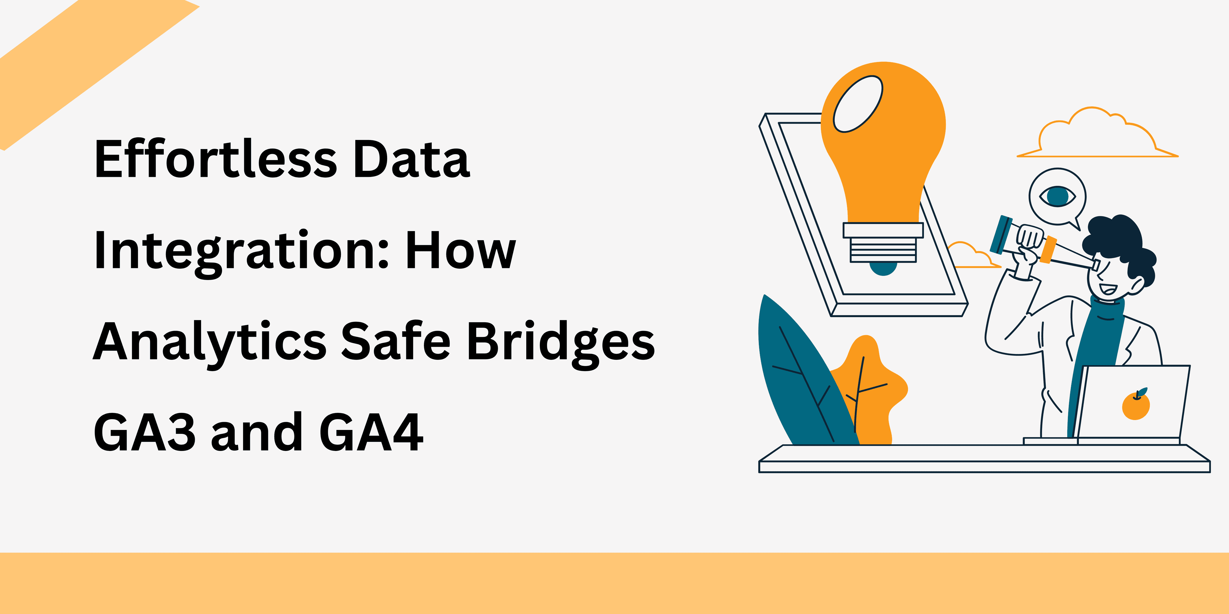 Effortless Data Integration: How Analytics Safe Bridges GA3 and GA4