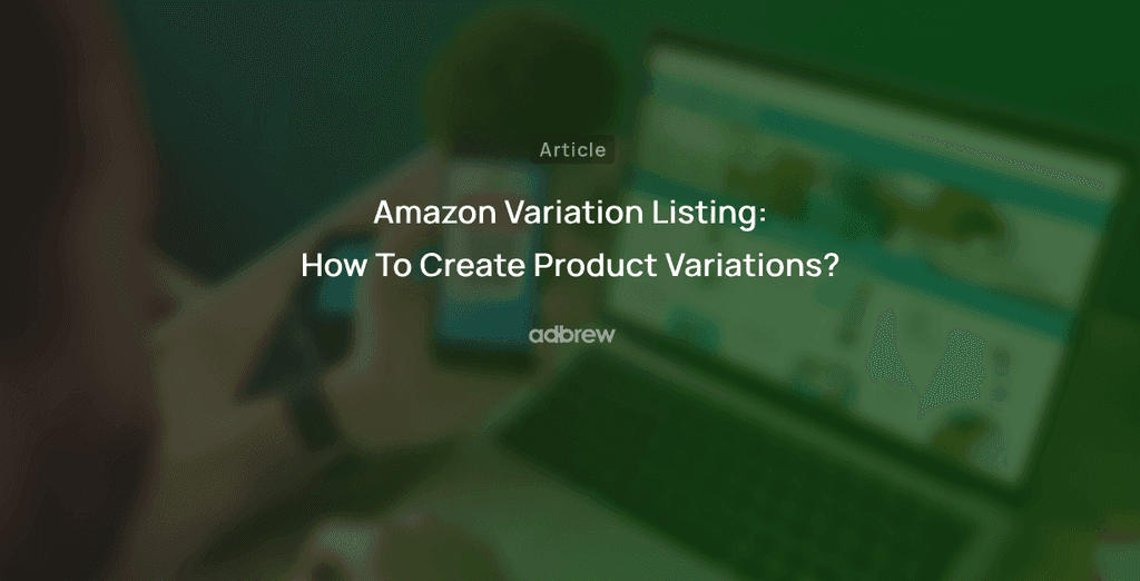 Amazon Variation Listing: How To Create Product Variations?
