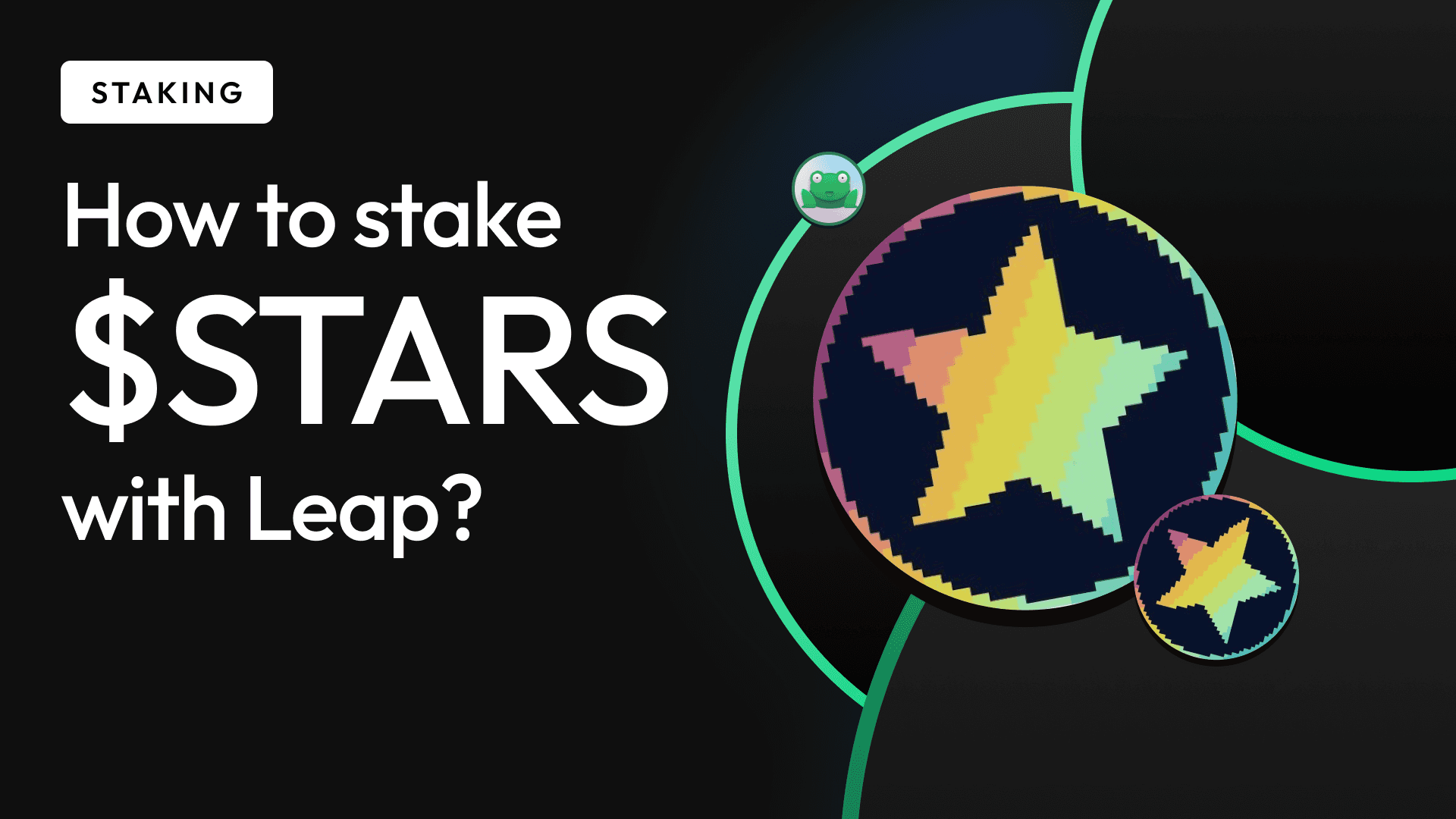 How to Stake $STARS Token: Complete Guide Using a Staking Wallet - Leap Wallet