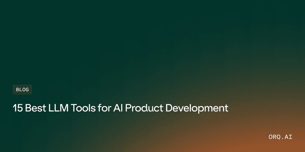 15 Best LLM Tools for AI Product Development [2026 Guide]