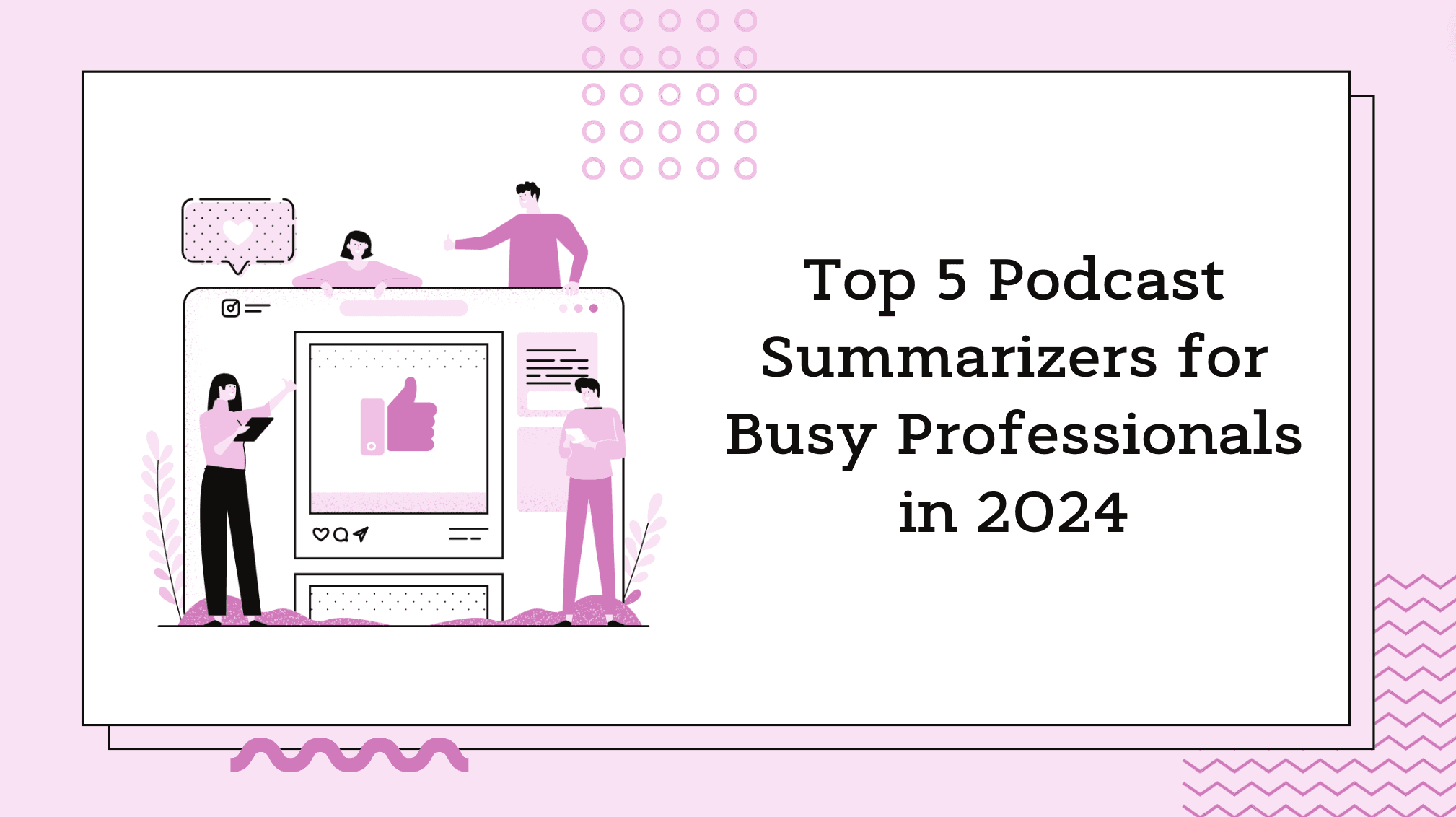 Top 5 Podcast Summarizers for Busy Professionals in 2024 - VOMO Blog