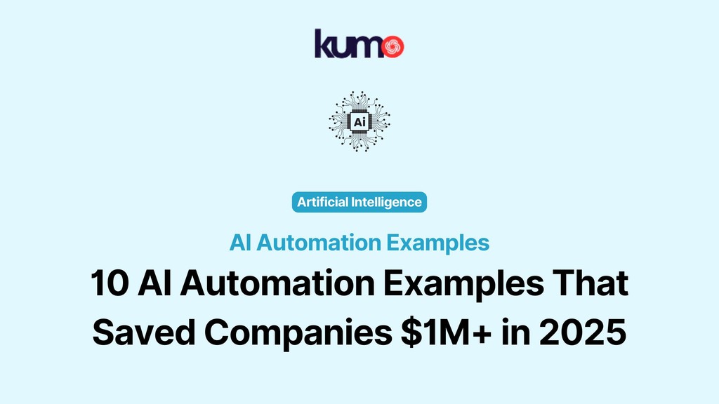 10 AI Automation Examples That Saved Companies $1M+ in 2025 - KumoHQ