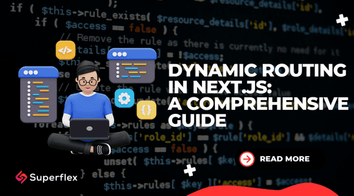 Dynamic Routing in Next.js: A Comprehensive Guide