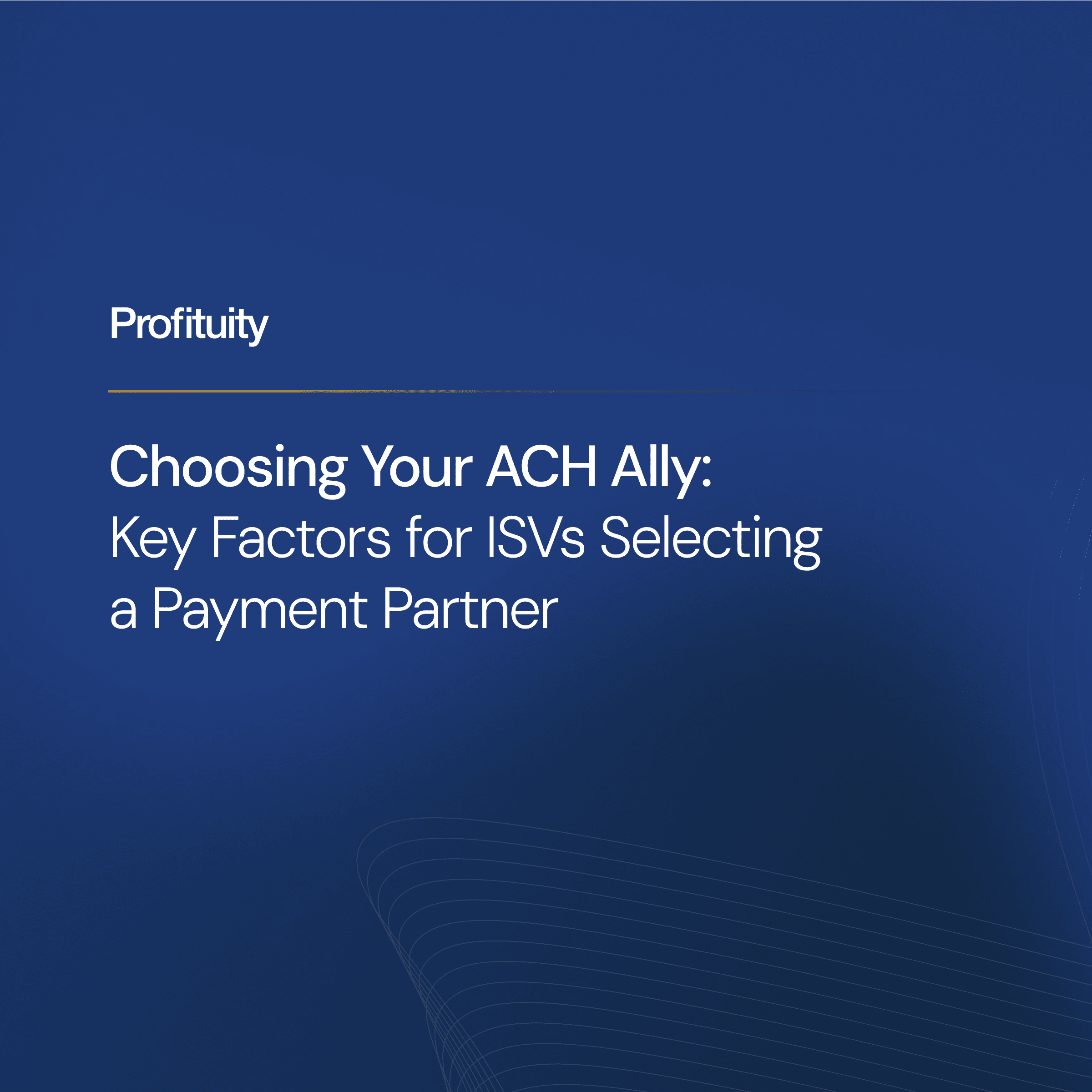 Choosing Your ACH Ally: Key Factors for ISVs Selecting a Payment Partner