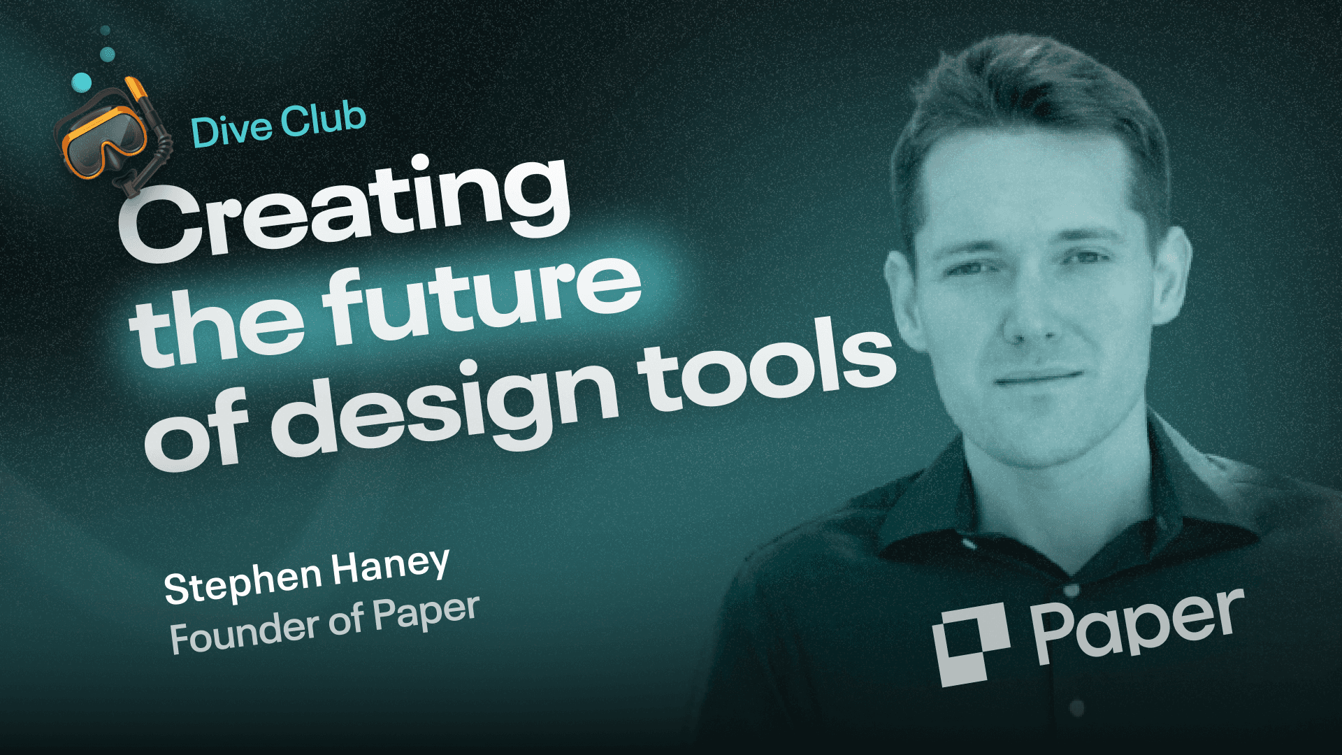 🤿 Dive Club | Stephen Haney — The new design tool everyone’s talking about