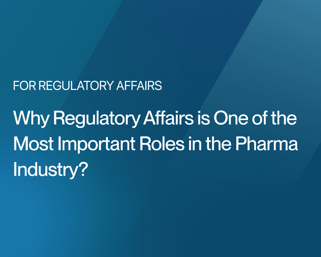 Why Regulatory Affairs is One of the Most Important Roles in the Pharma ...