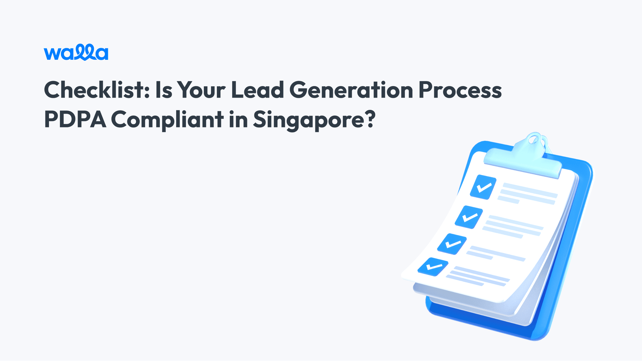 Checklist: Is Your Lead Generation Process PDPA Compliant in Singapore? - Walla Blog