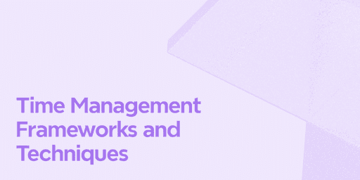 What Is Time Management: Framework, Techniques and Tools