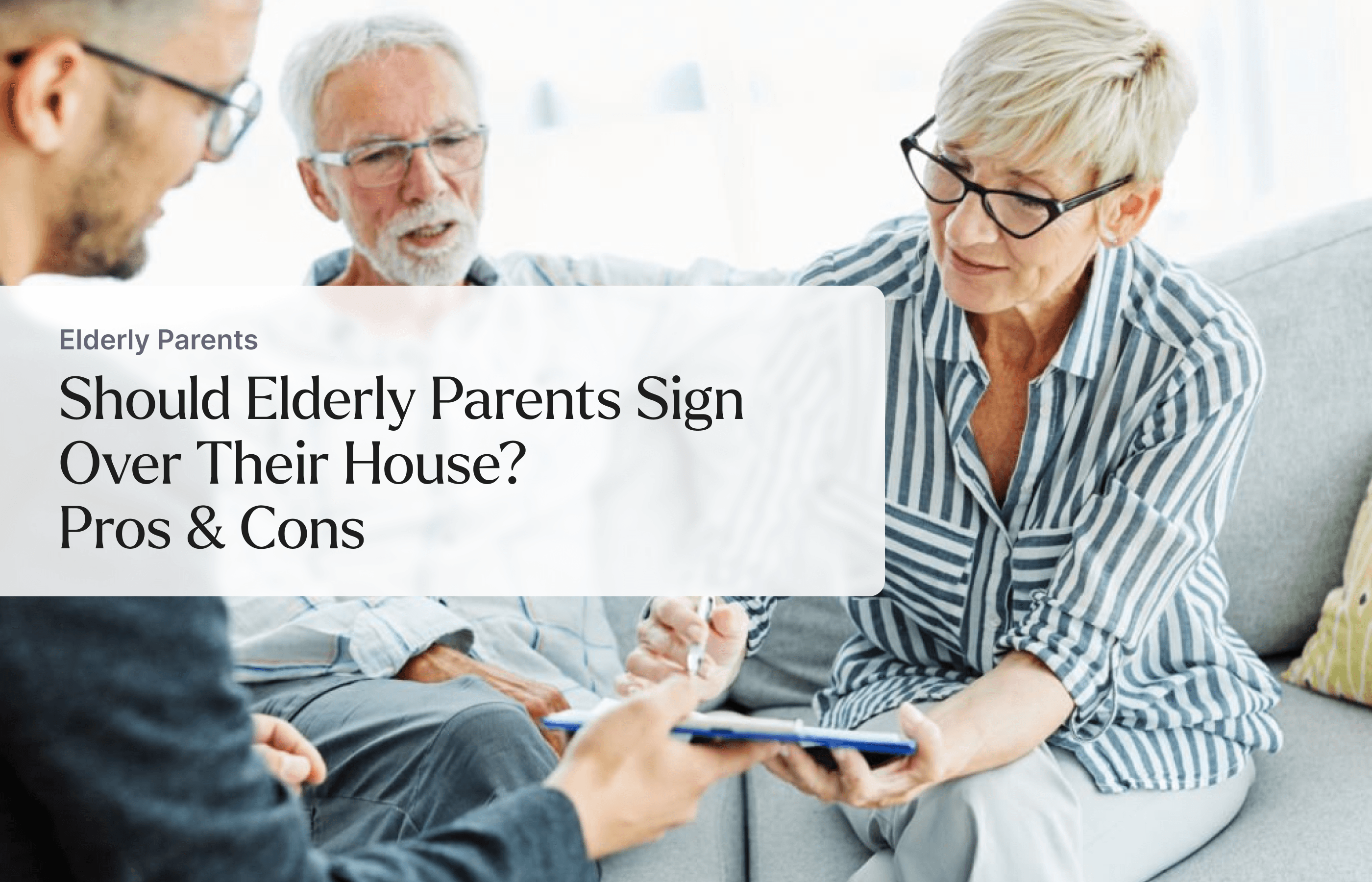 Should Elderly Parents Sign Over Their House? Pros and Cons ...
