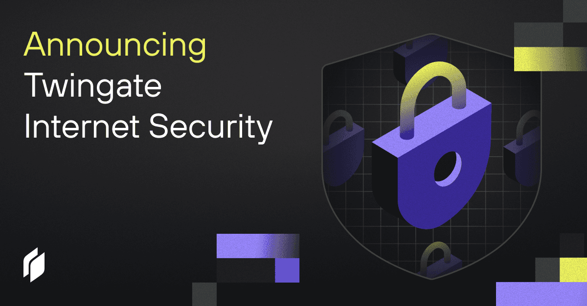 Announcing Twingate Internet Security | Twingate