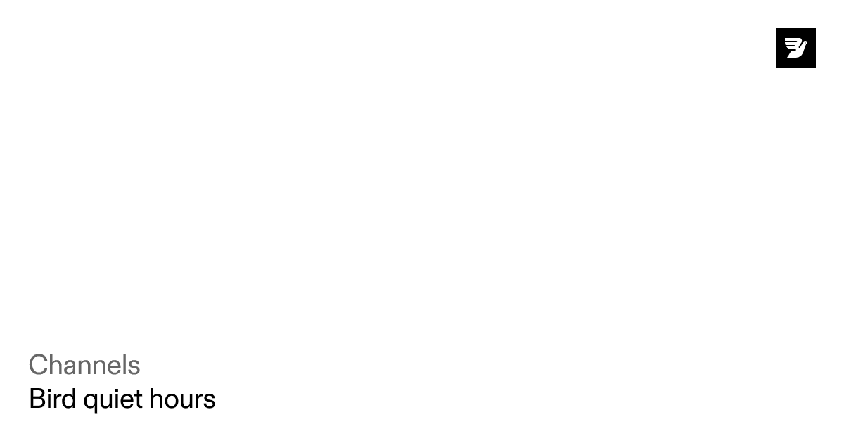 Quiet hours · Knowledge Base · Bird — Bird