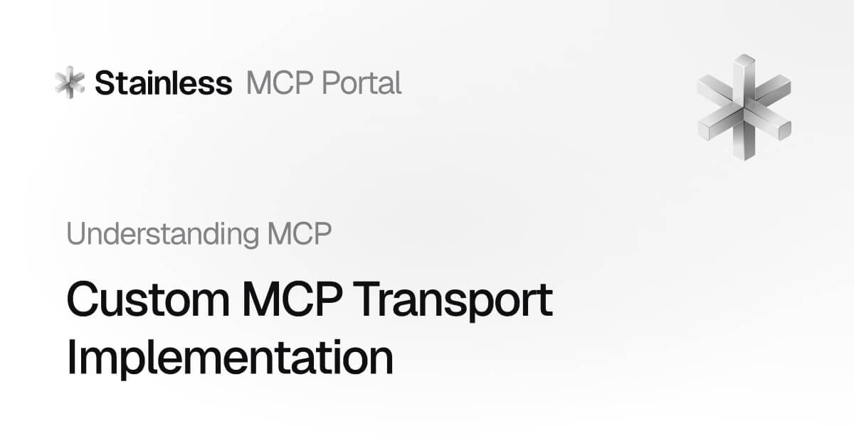 Custom MCP Transport Implementation - Stainless MCP Portal