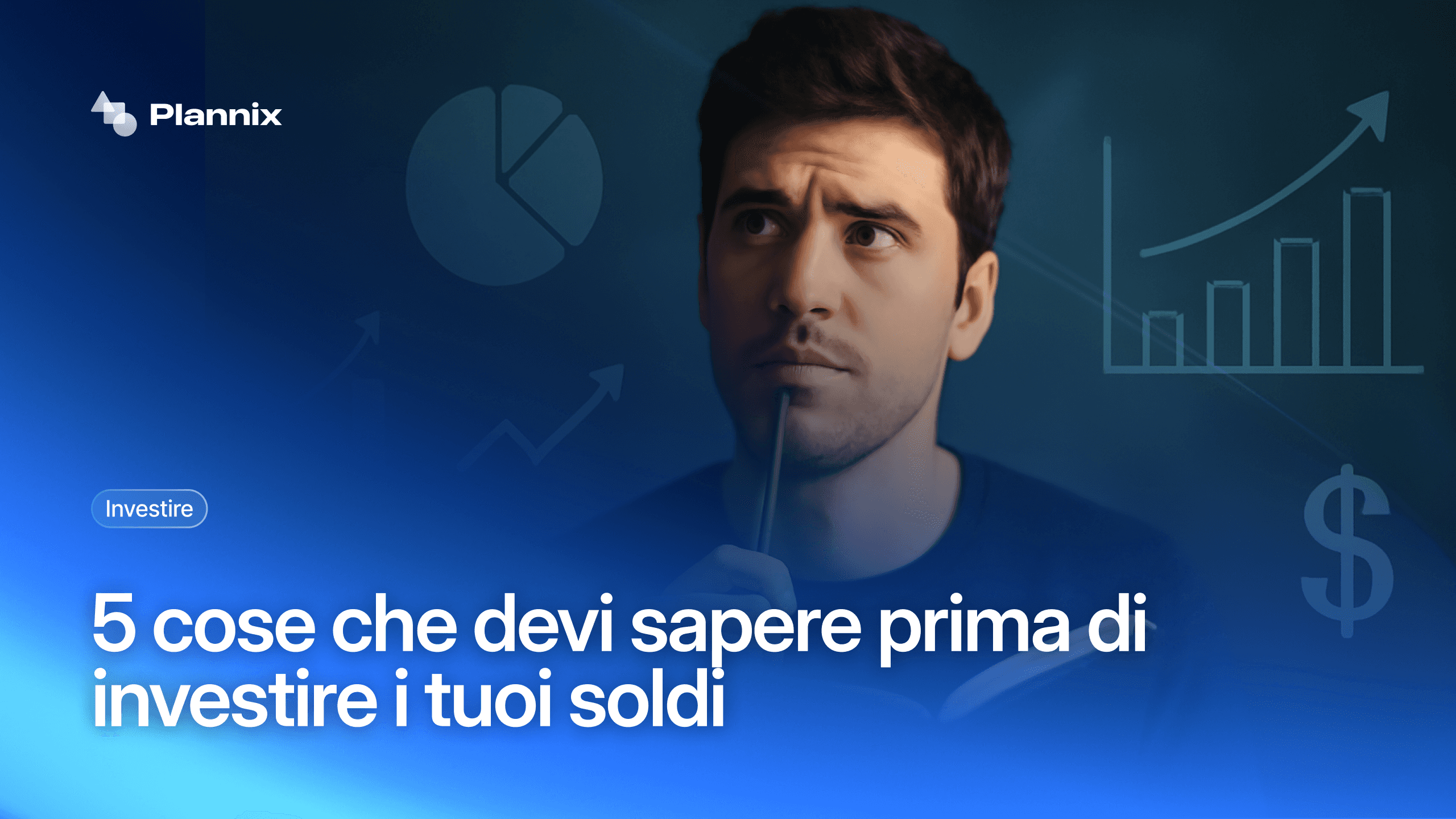 5 cose che devi sapere prima di investire i tuoi soldi | Plannix - Make ...