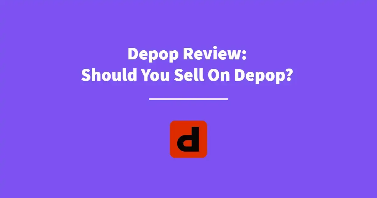 Depop Review: Should You Sell On Depop?