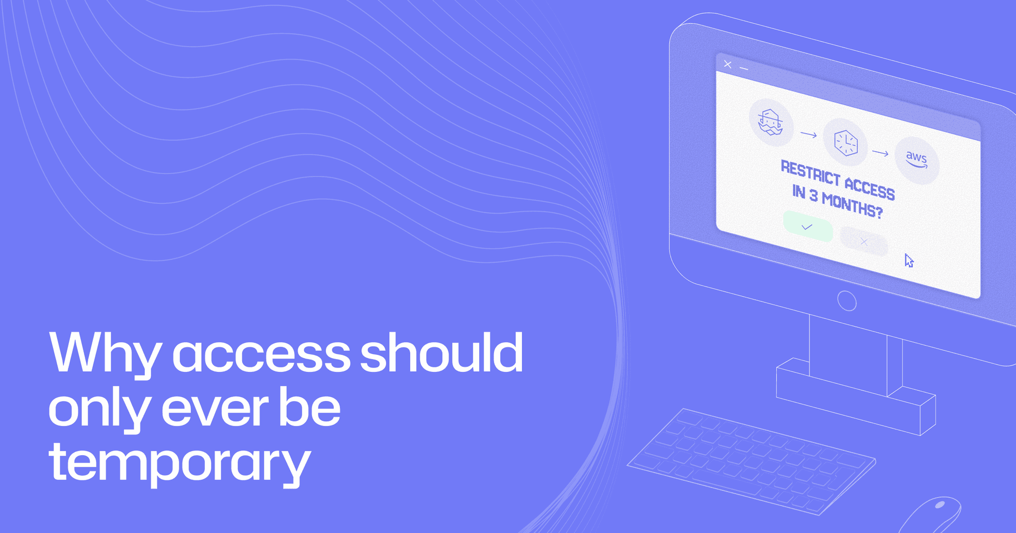 Why access should only ever be temporary | Ploy
