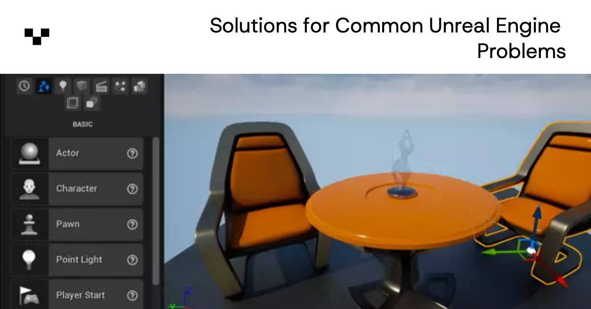 Solutions for Common Unreal Engine Problems - Vagon
