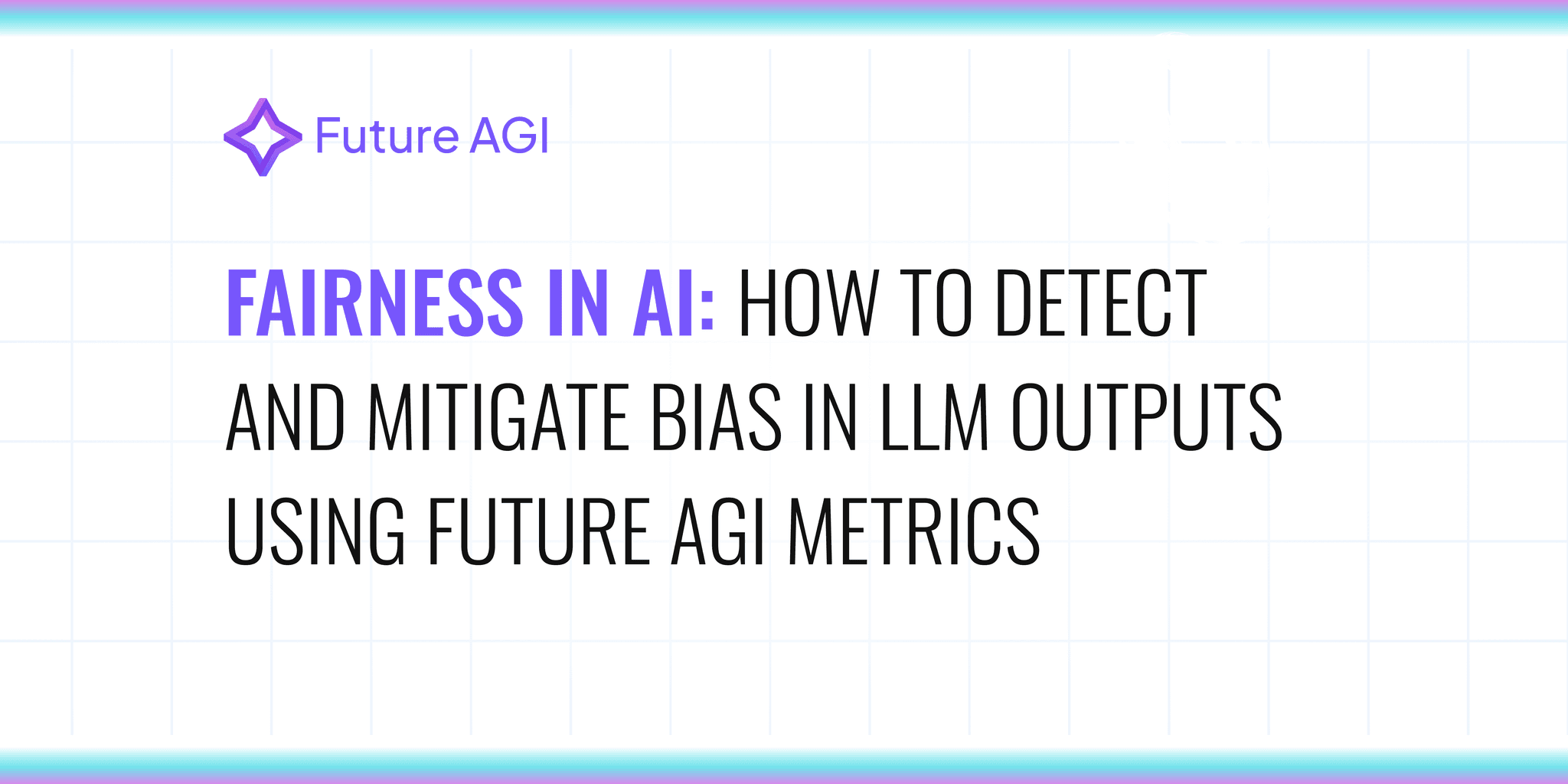 Bias Detection in AI: How to Identify and Fix LLM Bias