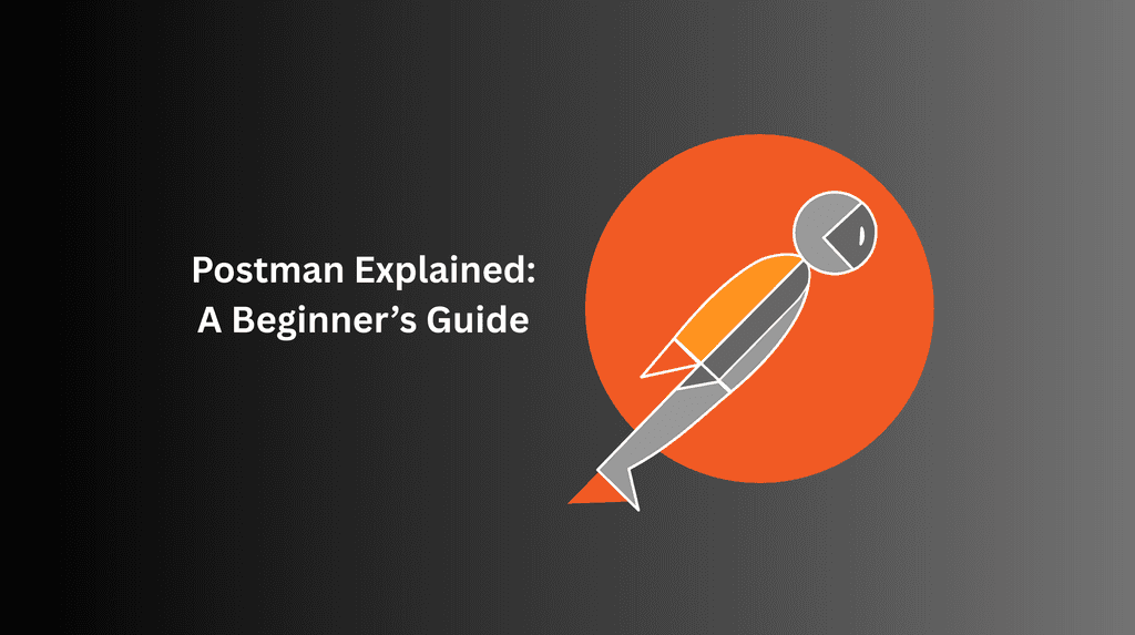 Postman Explained: A Beginner’s Guide - Qodex.ai